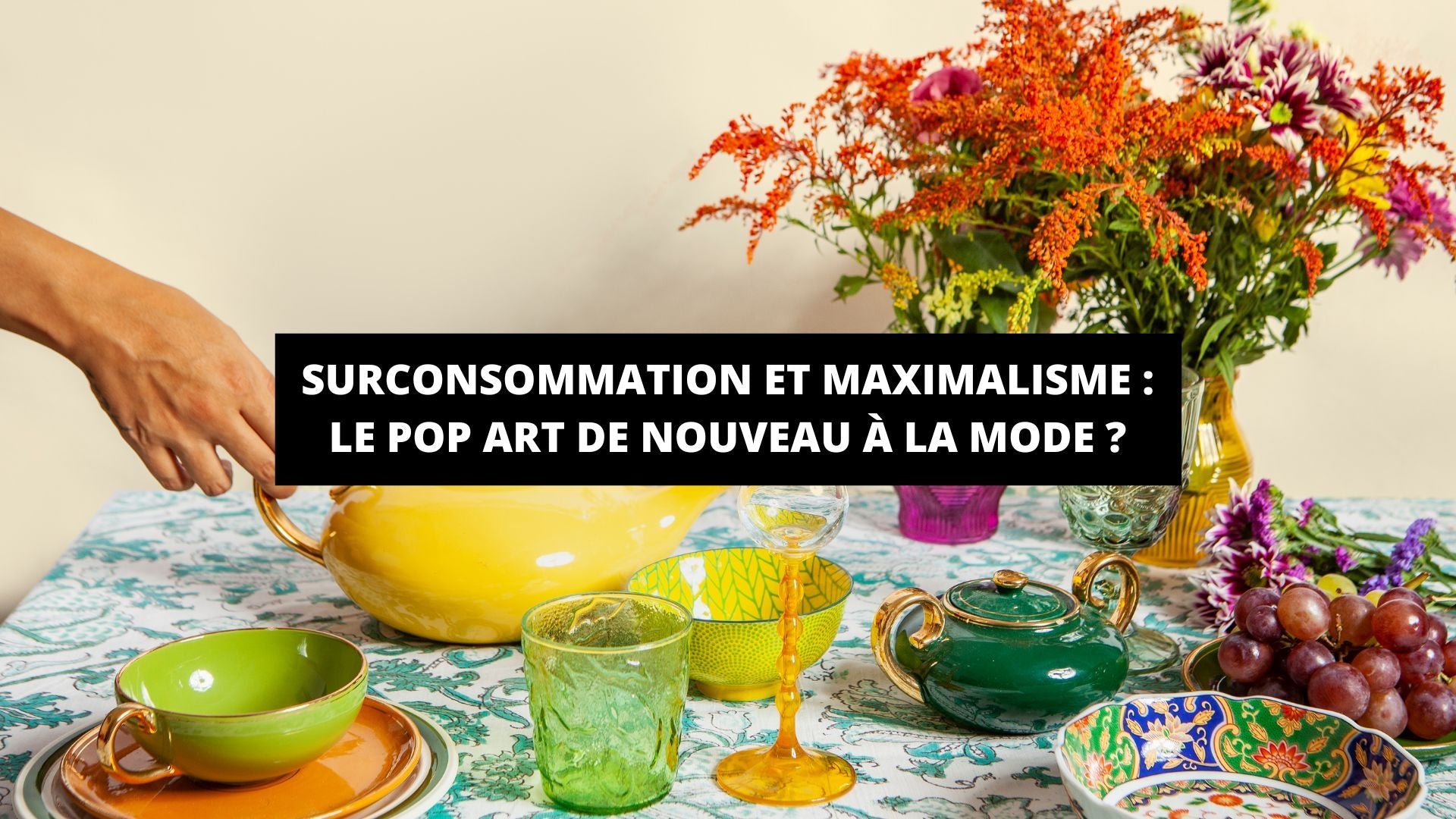Surconsommation et maximalisme : le pop art de nouveau à la mode ...